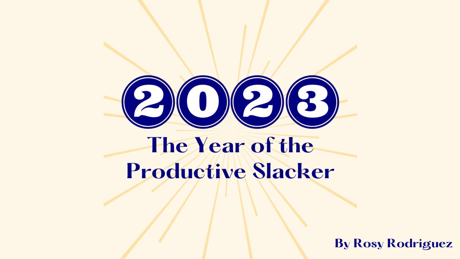 2023: the year of the productive slacker by rosy rodriguez - 305 Hive®