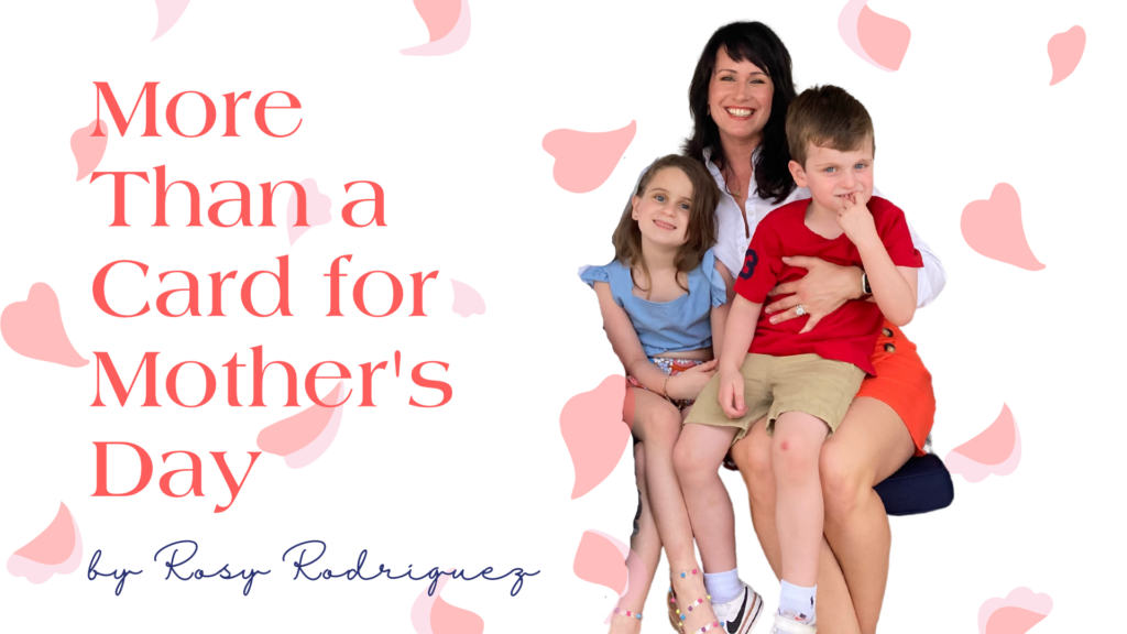 more than a card for mother’s day by Rosy Rodriguez - 305 Hive