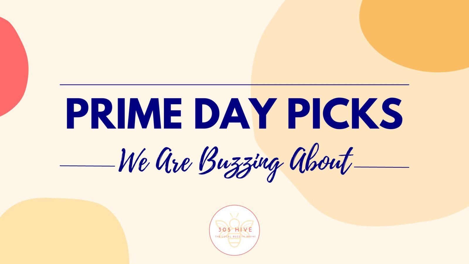 prime day picks we are buzzing about - 305 Hive®
