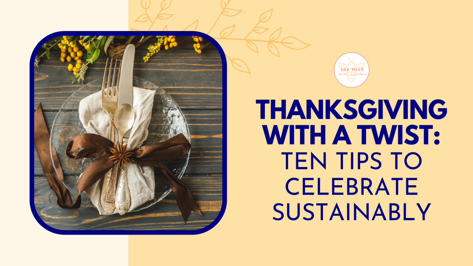 thanksgiving with a twist: ten tips to celebrate sustainably - 305 Hive